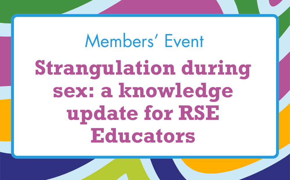 Strangulation during sex: a knowledge update for RSE Educators | sexeducationforum.org.uk